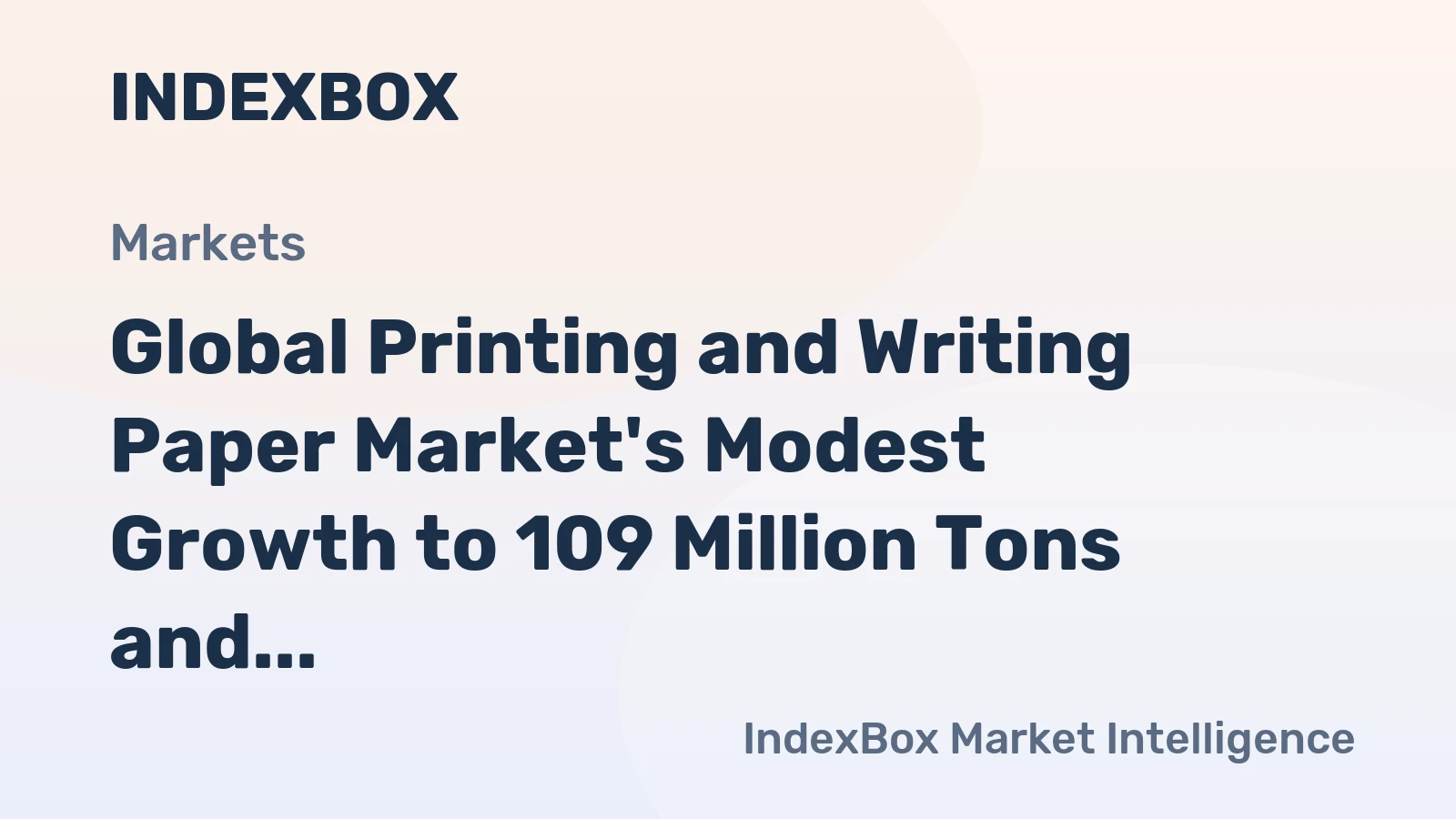 Global Printing and Writing Paper Market's Modest Growth to 109 Million Tons and $134 Billion