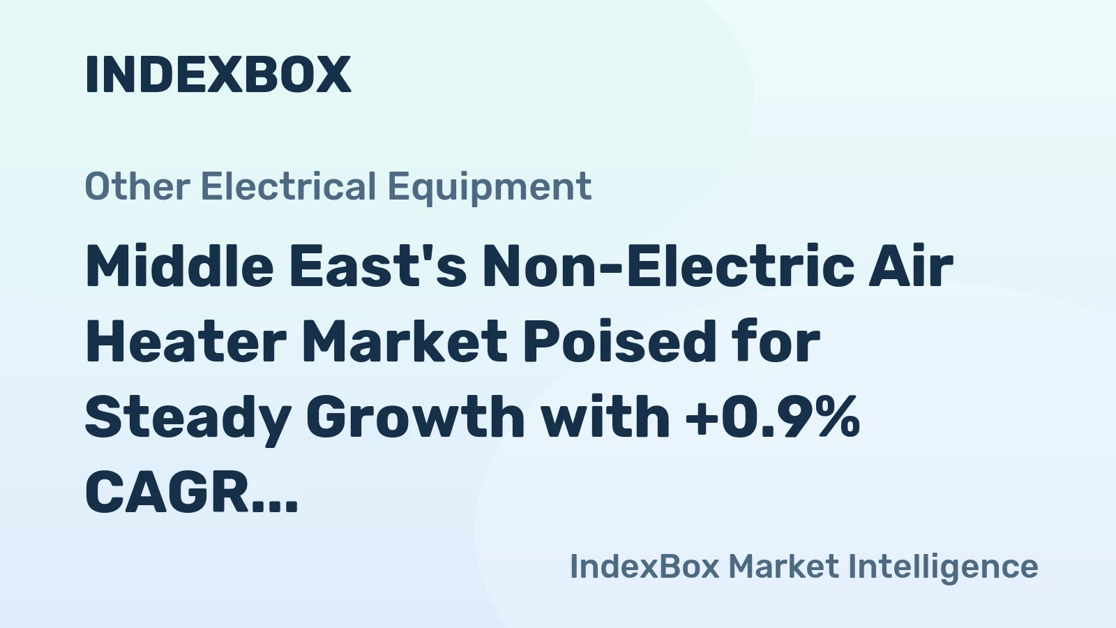 Middle East's Non-Electric Air Heater Market Poised for Steady Growth with +0.9% CAGR