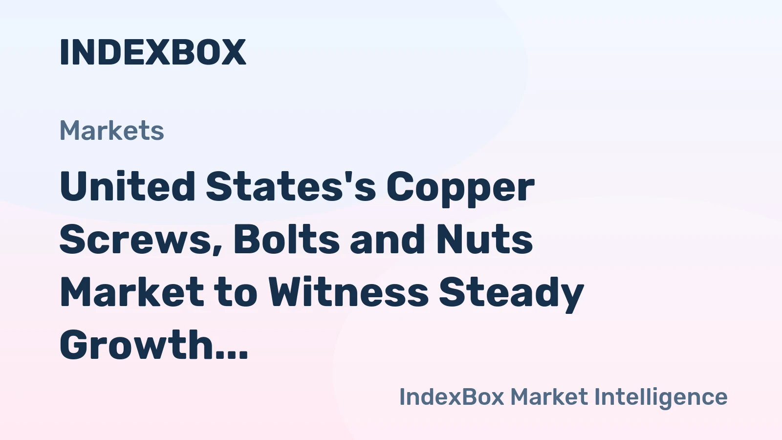 United States's Copper Screws, Bolts and Nuts Market to Witness Steady Growth with a CAGR of +1.4% from 2024 to 2035