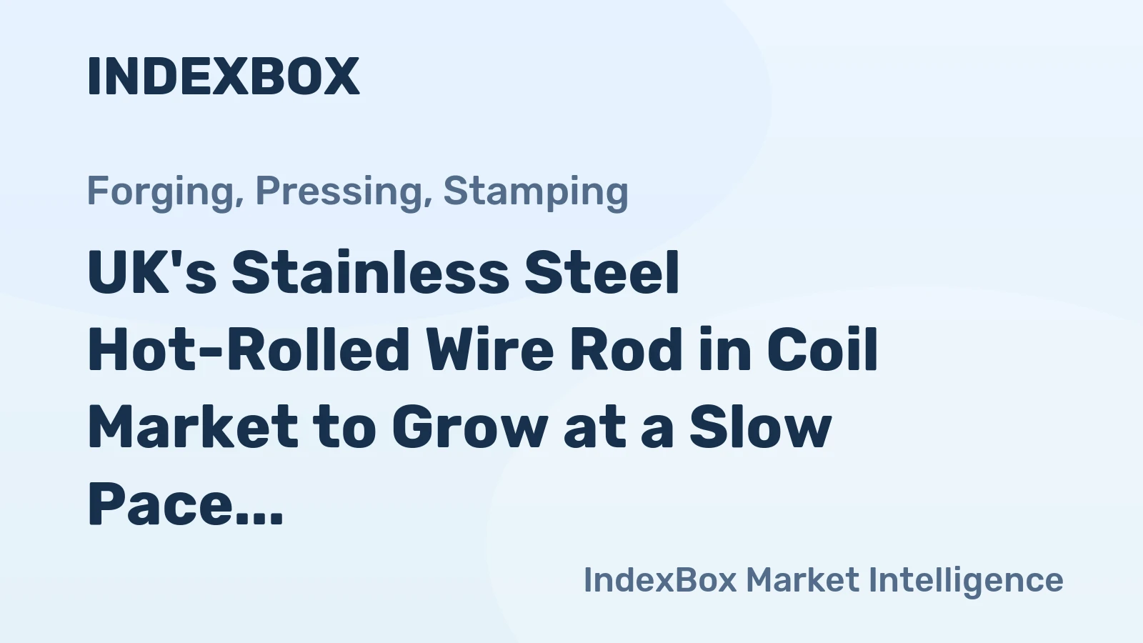 UK's Stainless Steel Hot-Rolled Wire Rod in Coil Market to Grow at a Slow Pace with CAGR of +0.5%