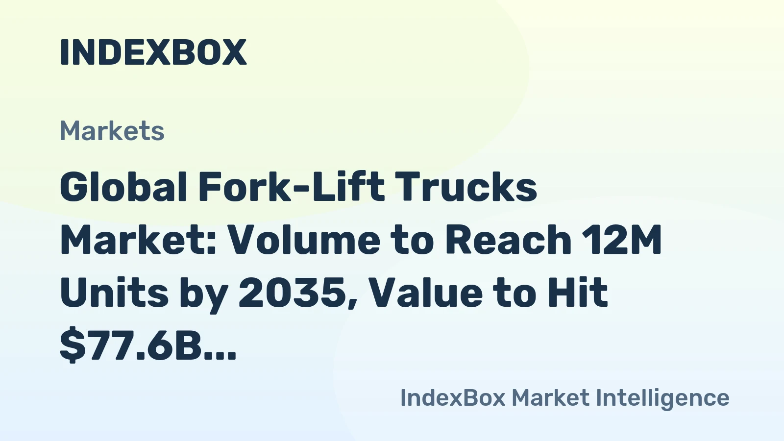 Global Fork-Lift Trucks Market: Volume to Reach 12M Units by 2035, Value to Hit $77.6B