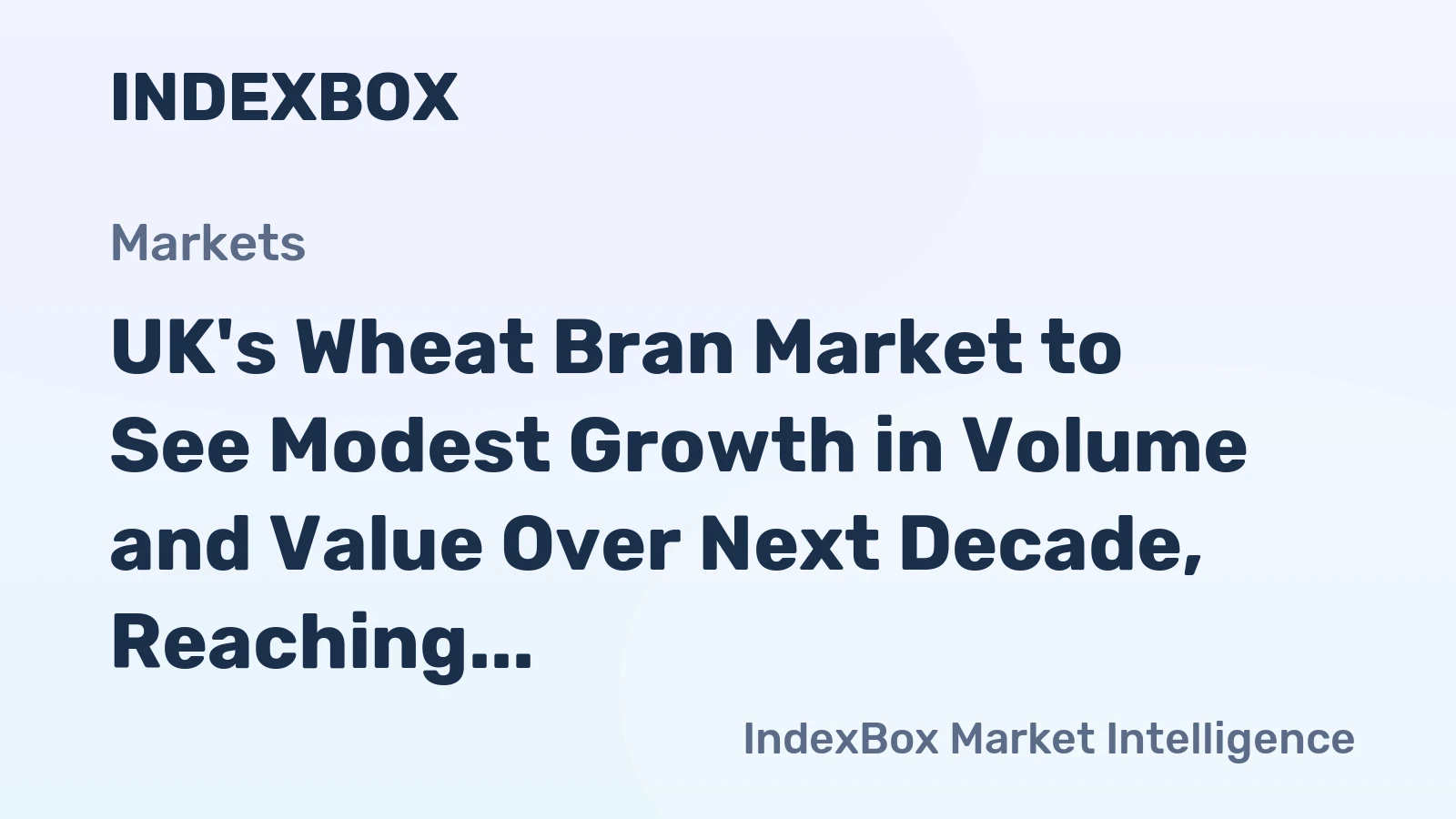 UK's Wheat Bran Market to See Modest Growth in Volume and Value Over Next Decade, Reaching 1.2M Tons and $290M by 2035