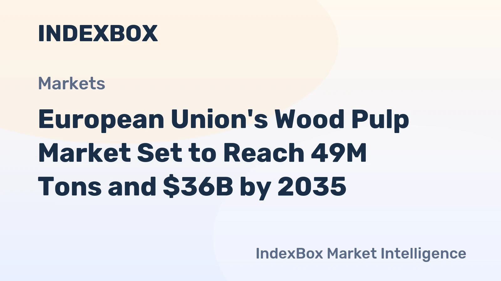 European Union's Wood Pulp Market Set to Reach 49M Tons and $36B by 2035