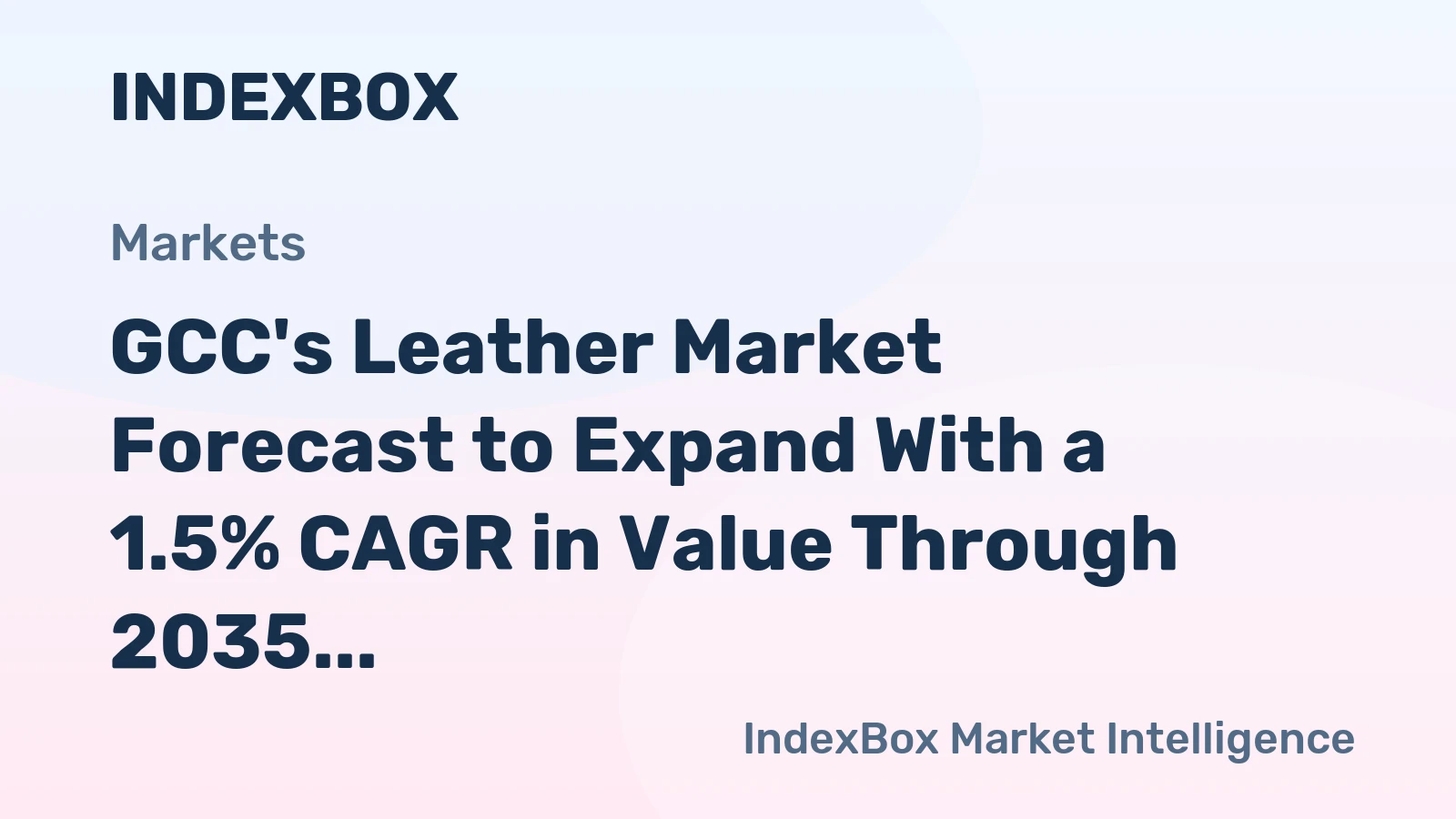GCC's Leather Market Forecast to Expand With a 1.5% CAGR in Value Through 2035