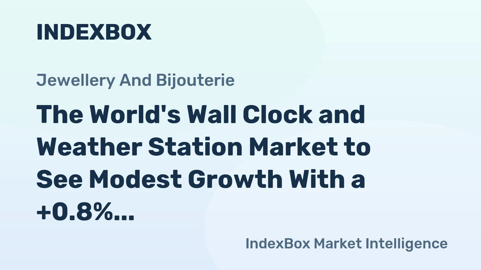 The World's Wall Clock and Weather Station Market to See Modest Growth With a +0.8% Volume CAGR Through 2035