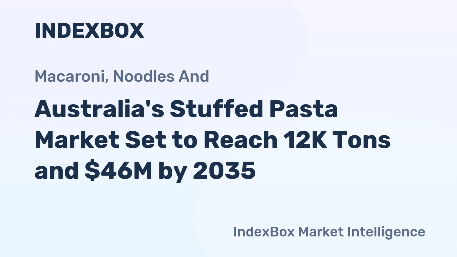 Australia's Stuffed Pasta Market Set to Reach 12K Tons and $46M by 2035