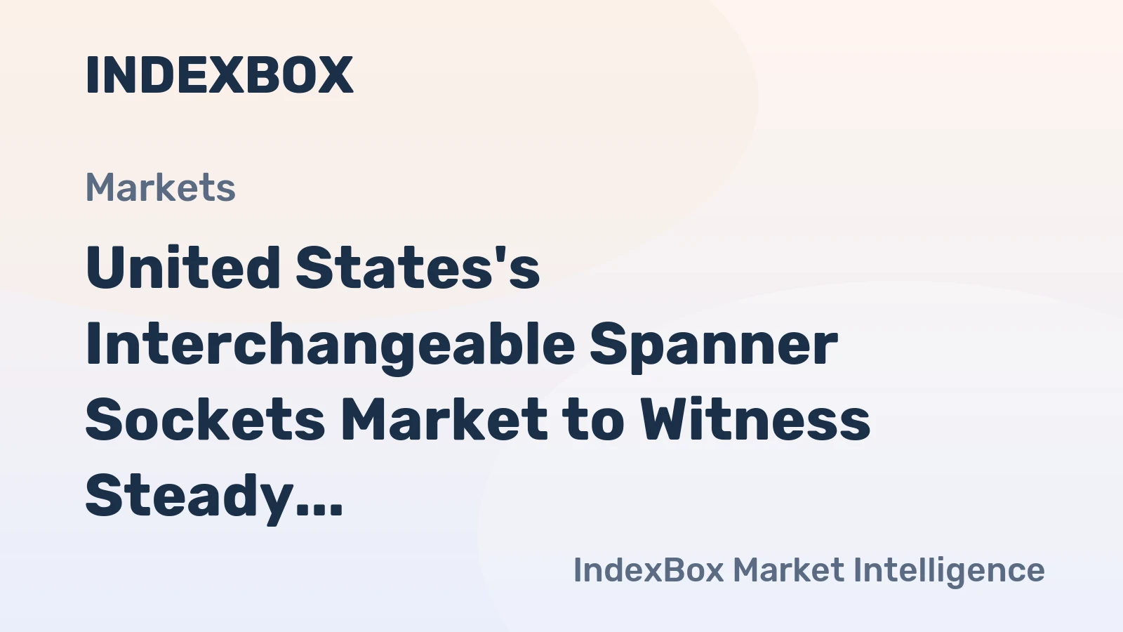 United States's Interchangeable Spanner Sockets Market to Witness Steady Growth with a CAGR of +3.1%