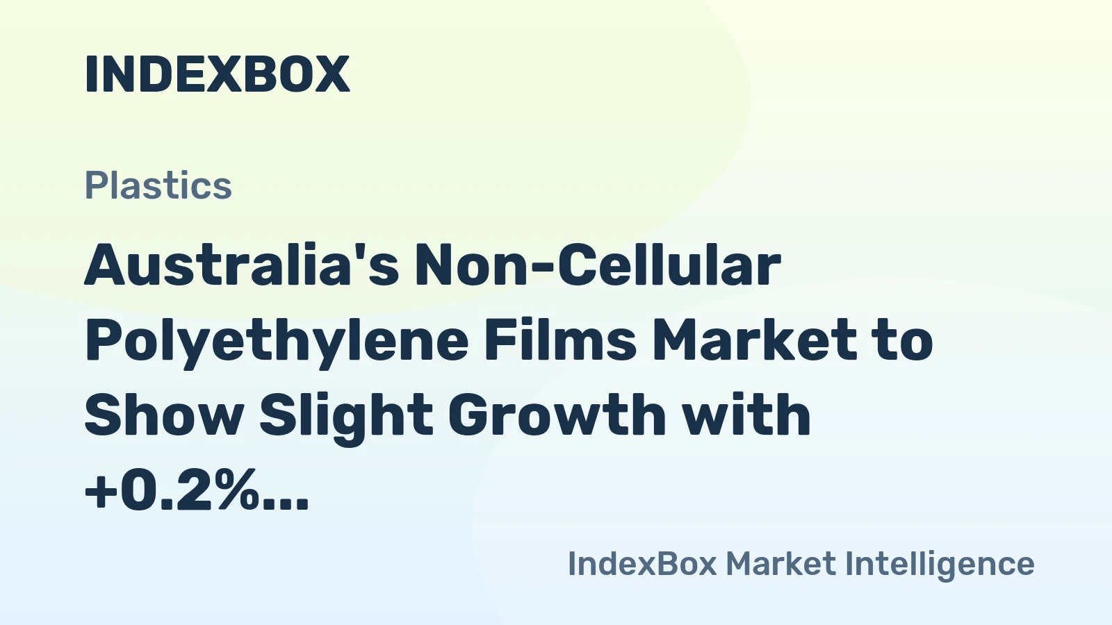 Australia's Non-Cellular Polyethylene Films Market to Show Slight Growth with +0.2% CAGR