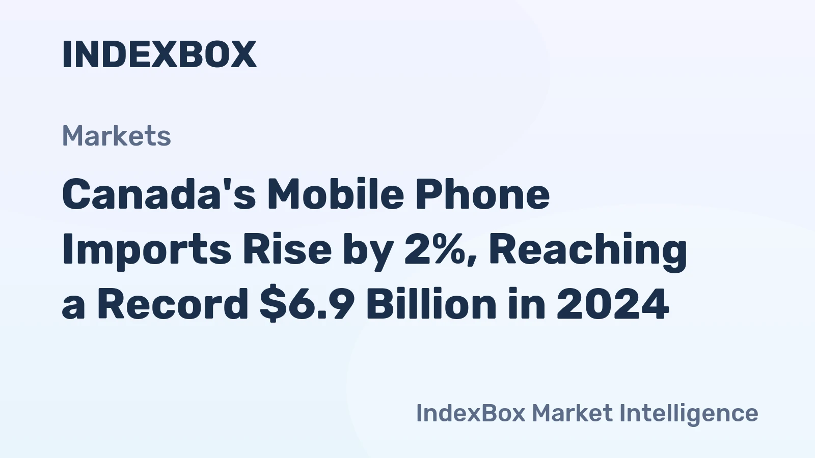 Canada's Mobile Phone Imports Rise by 2%, Reaching a Record $6.9 Billion in 2024
