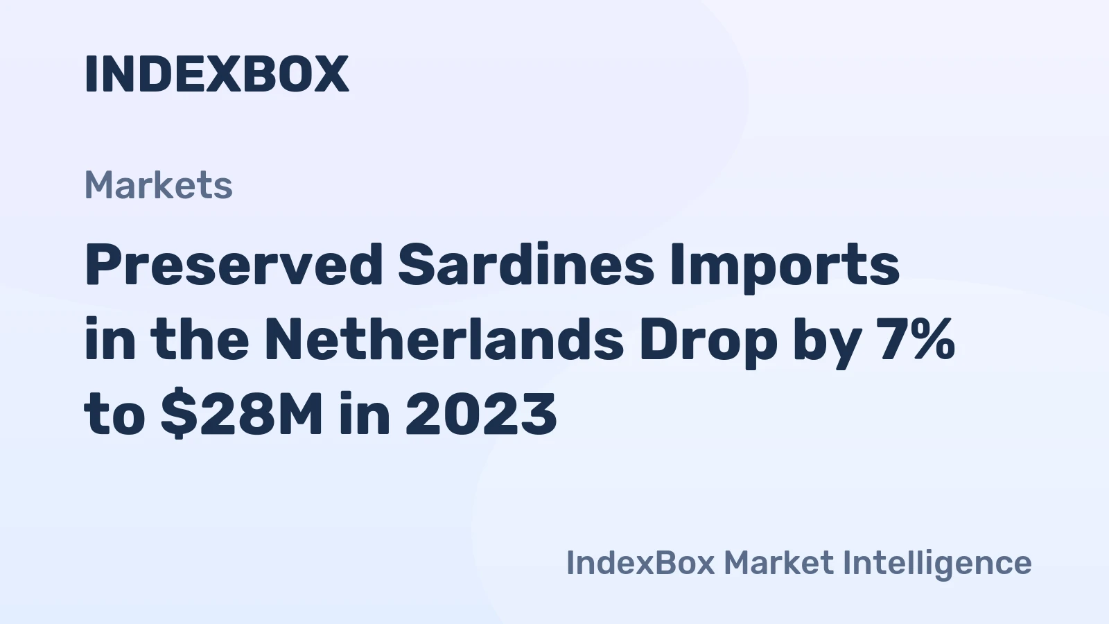 Preserved Sardines Imports in the Netherlands Drop by 7% to $28M in 2023