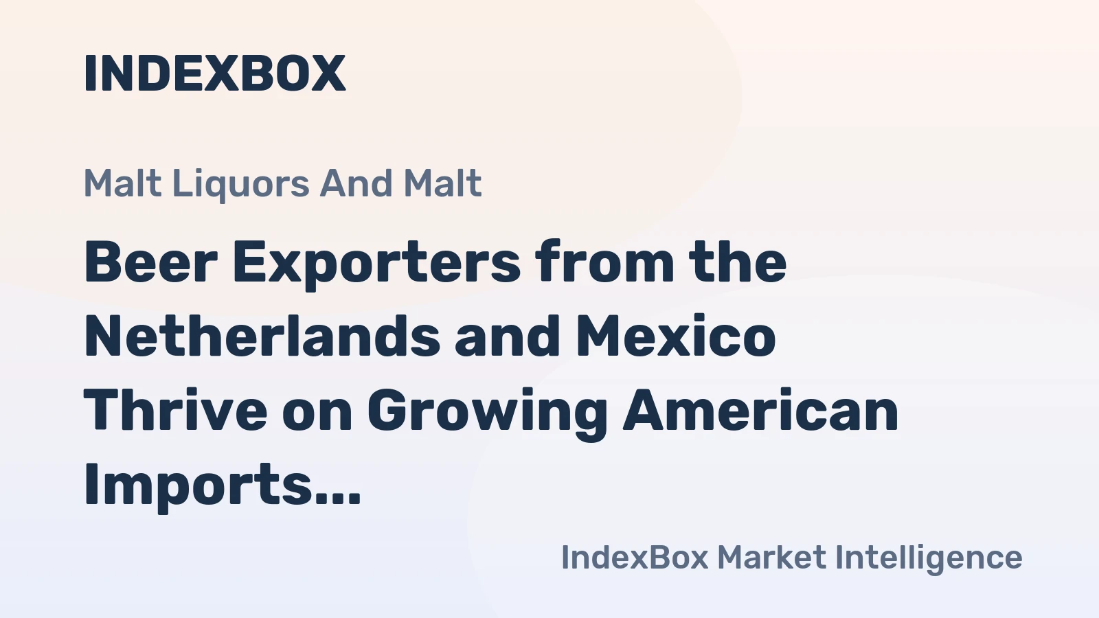 Beer Exporters from the Netherlands and Mexico Thrive on Growing American Imports 