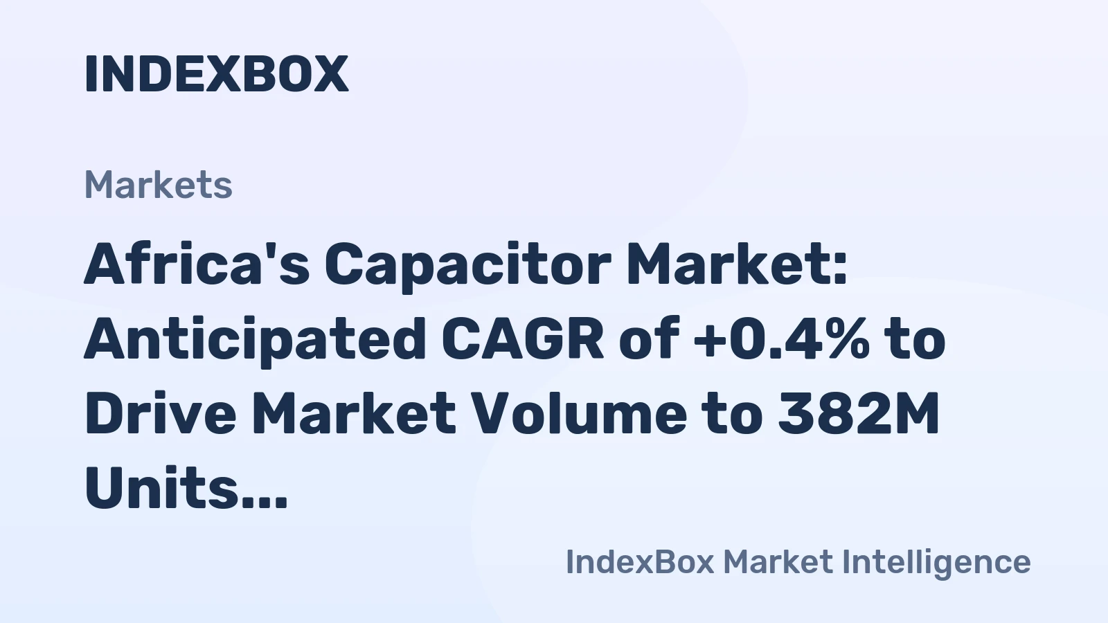 Africa's Capacitor Market: Anticipated CAGR of +0.4% to Drive Market Volume to 382M Units by 2035, Reaching $14.7B in Value