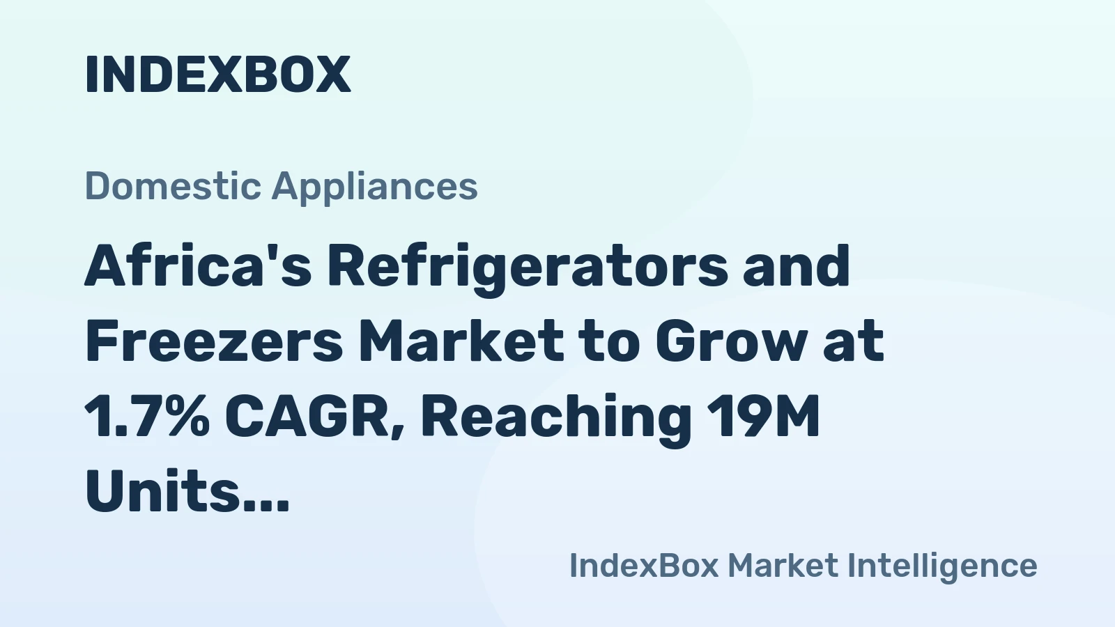 Africa's Refrigerators and Freezers Market to Grow at 1.7% CAGR, Reaching 19M Units by 2035
