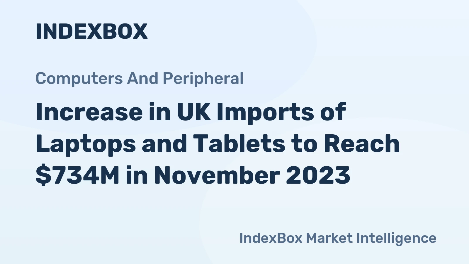 Increase in UK Imports of Laptops and Tablets to Reach $734M in November 2023