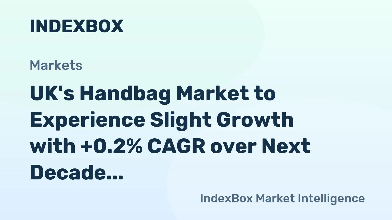 UK's Handbag Market to Experience Slight Growth with +0.2% CAGR over Next Decade