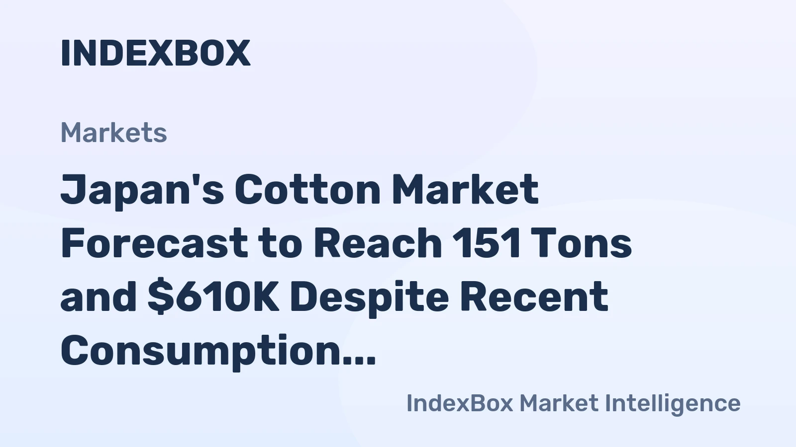 Japan's Cotton Market Forecast to Reach 151 Tons and $610K Despite Recent Consumption Slump