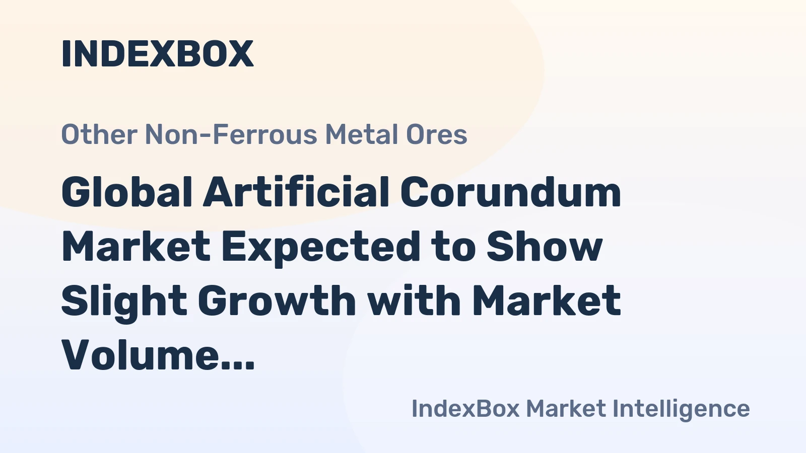 Global Artificial Corundum Market Expected to Show Slight Growth with Market Volume Reaching 3.3M Tons and Market Value Reaching $3.5B by 2035