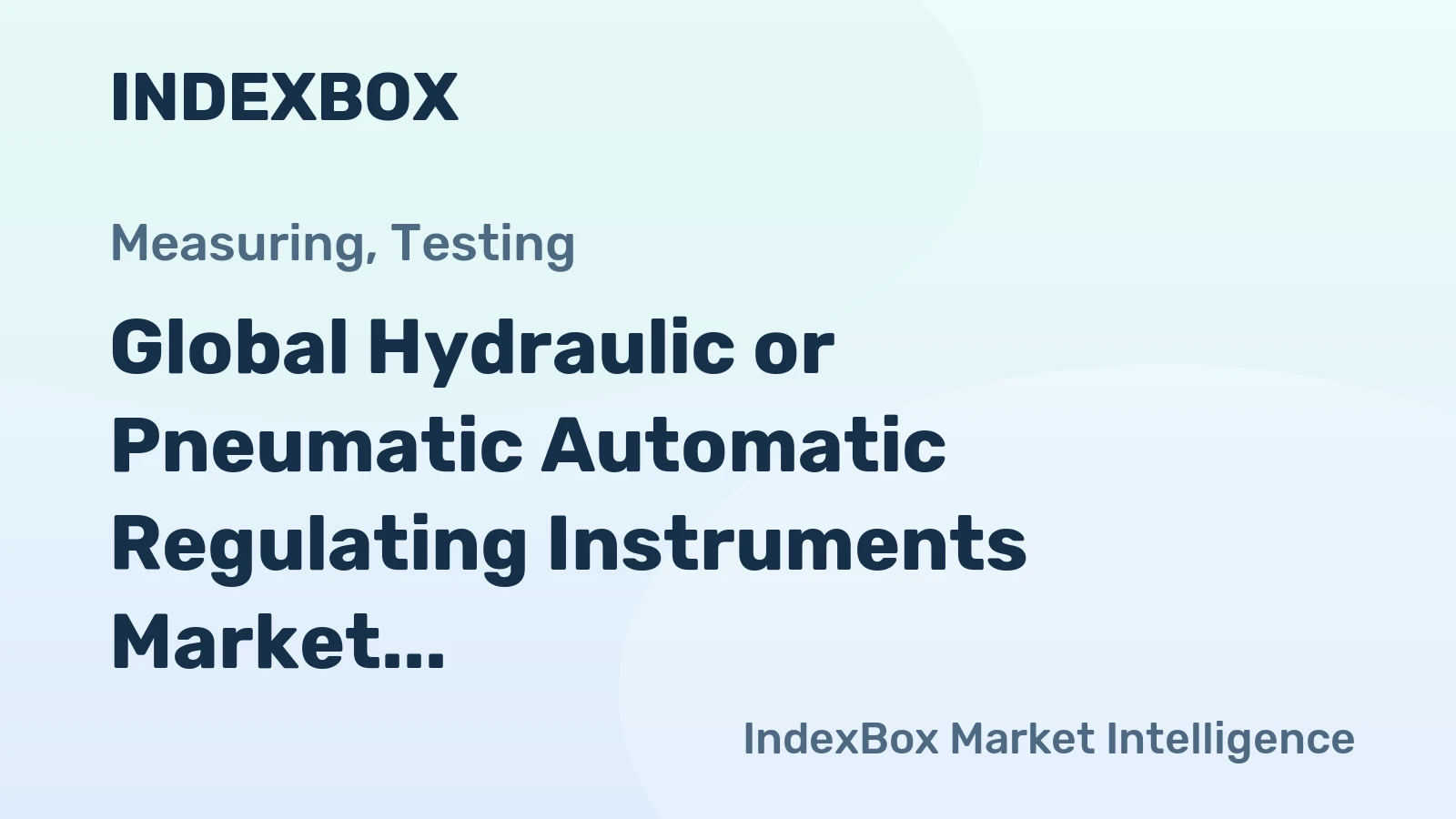 Global Hydraulic or Pneumatic Automatic Regulating Instruments Market to See Moderate Growth with a CAGR of +0.8% from 2024 to 2035