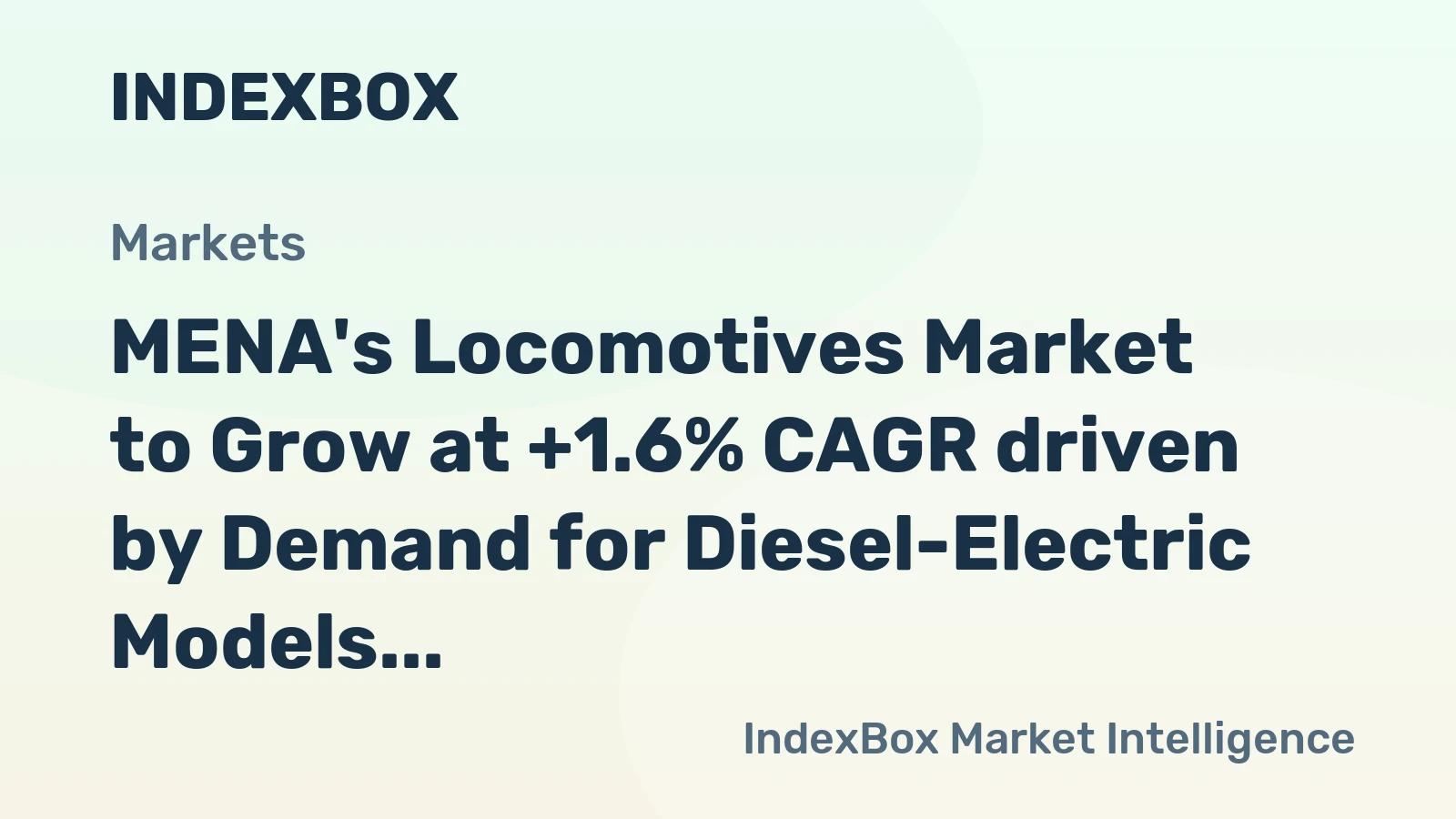 MENA's Locomotives Market to Grow at +1.6% CAGR driven by Demand for Diesel-Electric Models