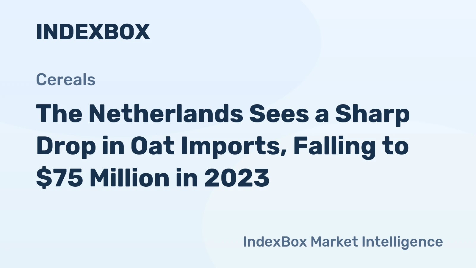 The Netherlands Sees a Sharp Drop in Oat Imports, Falling to $75 Million in 2023