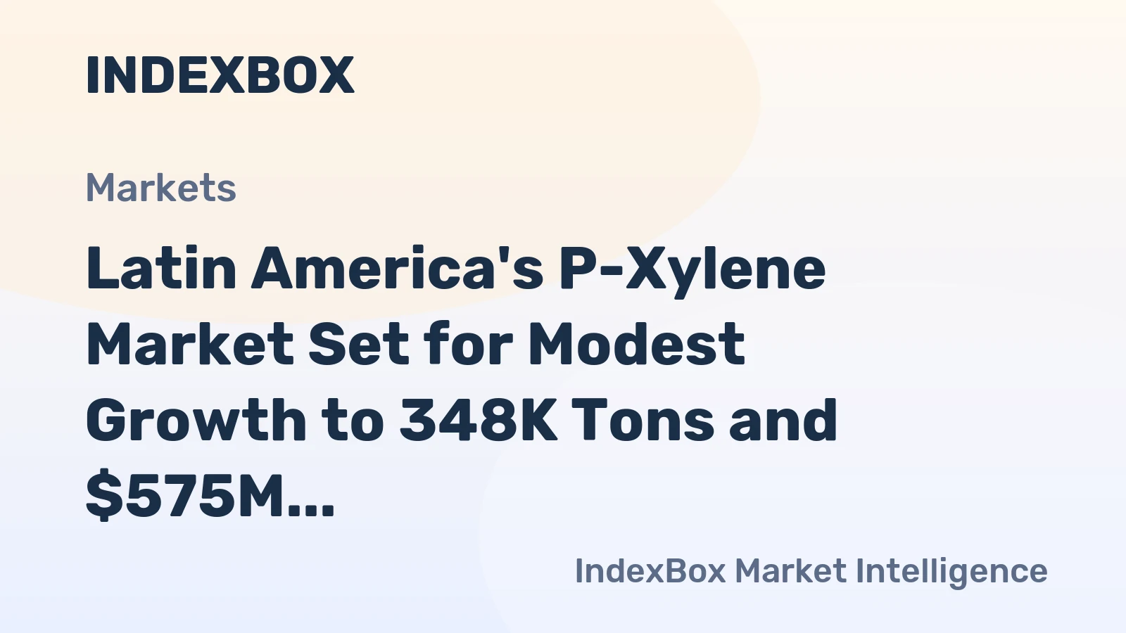 Latin America's P-Xylene Market Set for Modest Growth to 348K Tons and $575M After Period of Severe Contraction