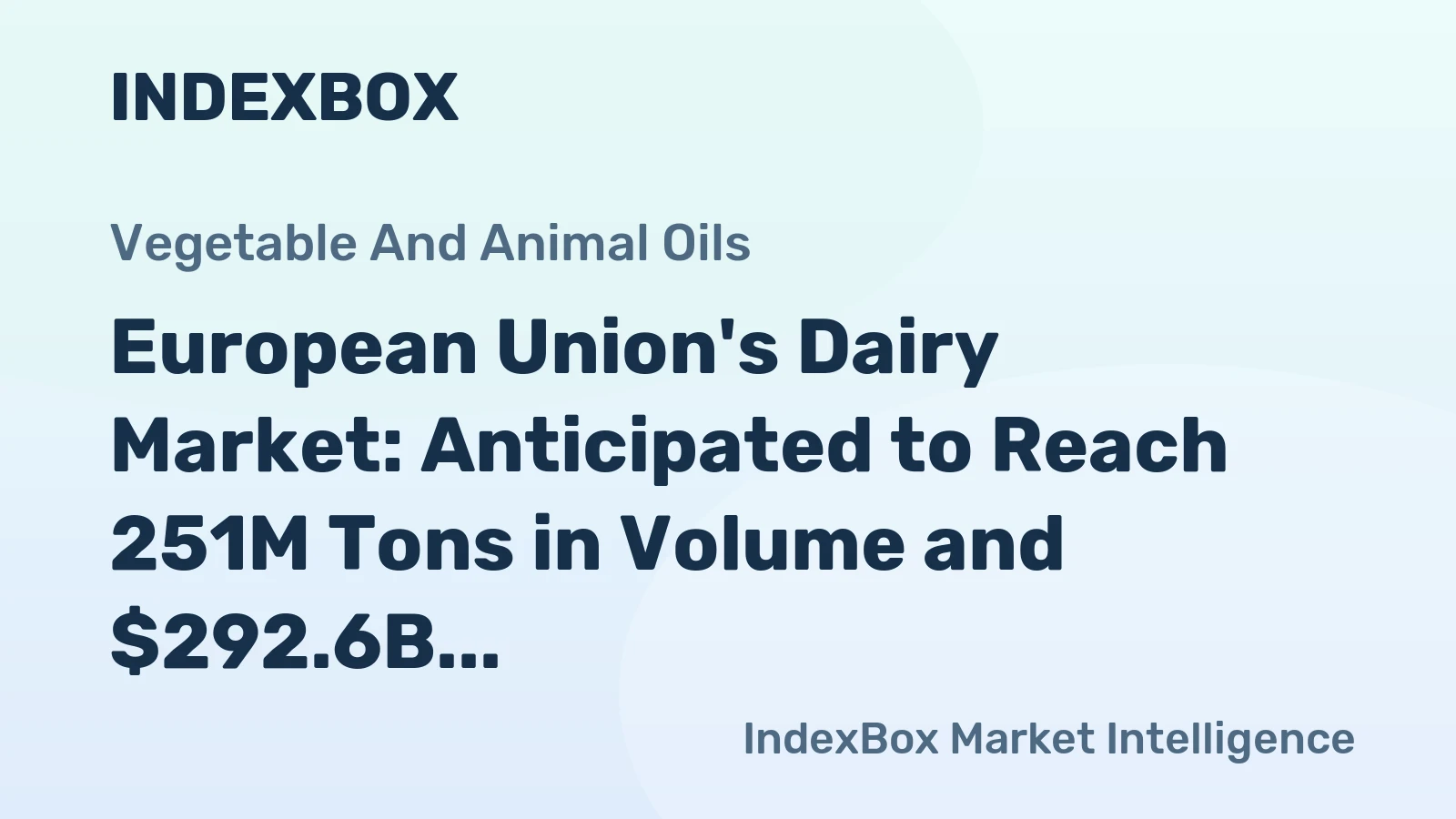 European Union's Dairy Market: Anticipated to Reach 251M Tons in Volume and $292.6B in Value by 2035