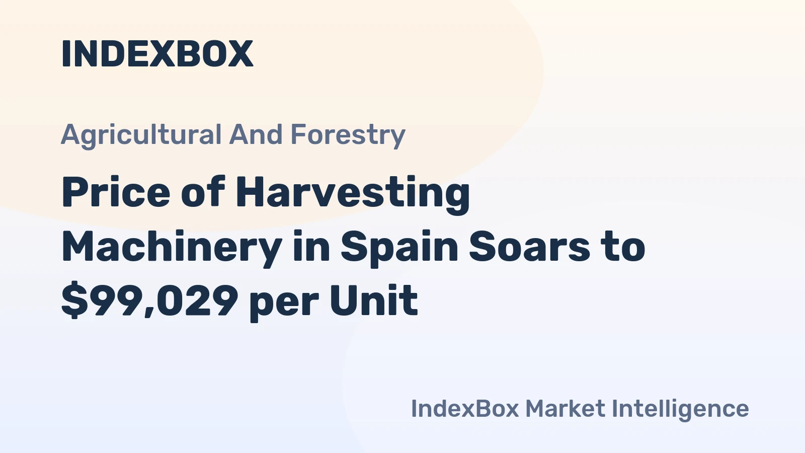 Price of Harvesting Machinery in Spain Soars to $99,029 per Unit