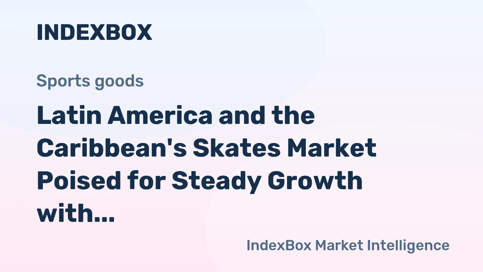 Latin America and the Caribbean's Skates Market Poised for Steady Growth with a 3.1% CAGR in Value