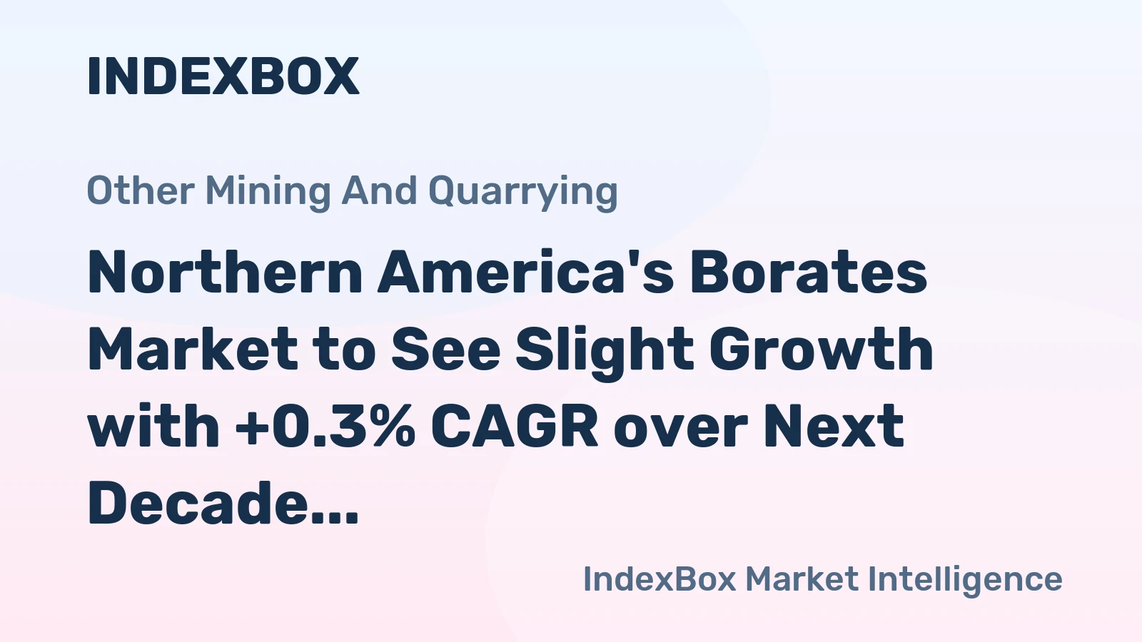 Northern America's Borates Market to See Slight Growth with +0.3% CAGR over Next Decade