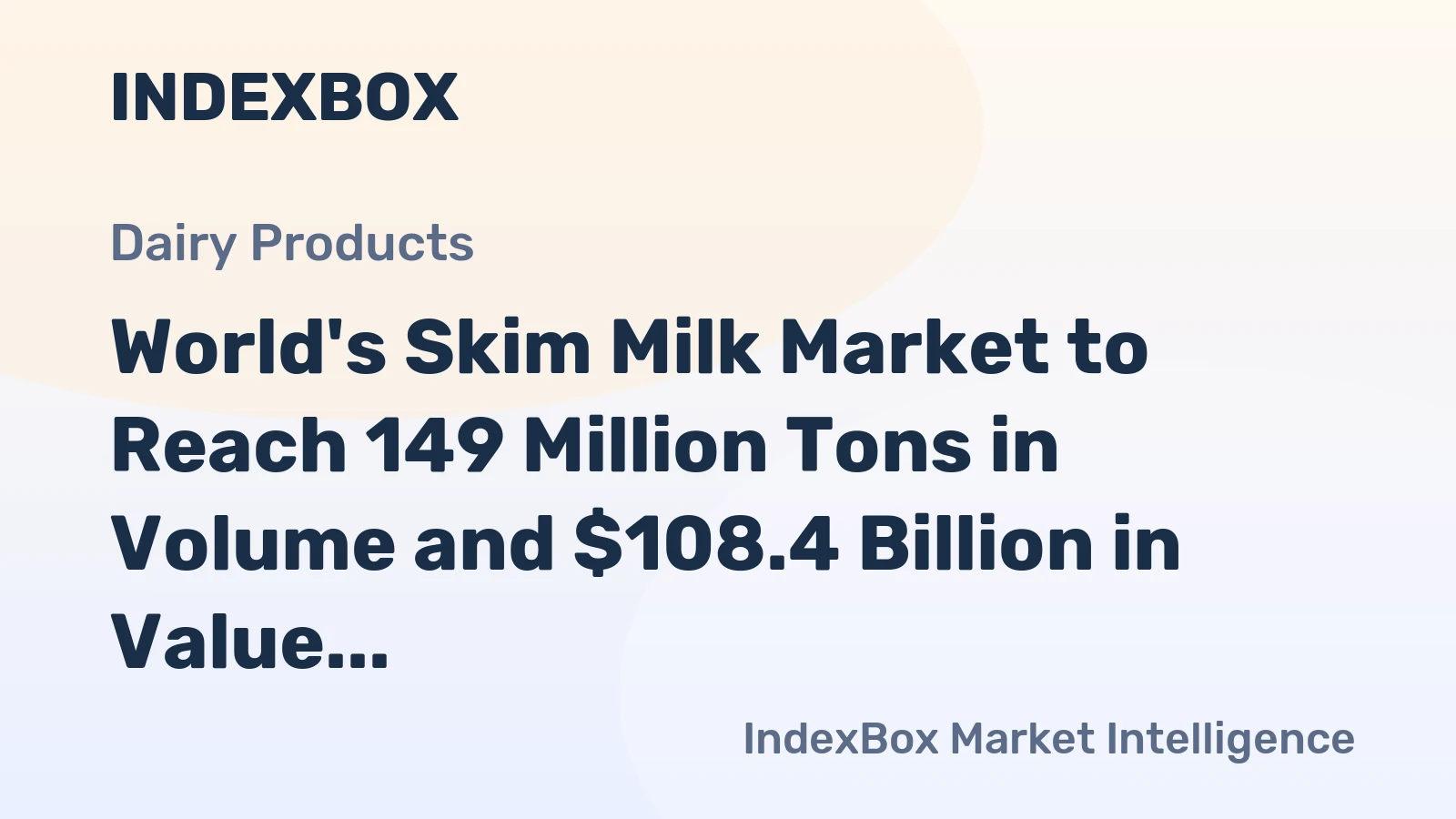 World's Skim Milk Market to Reach 149 Million Tons in Volume and $108.4 Billion in Value by 2035