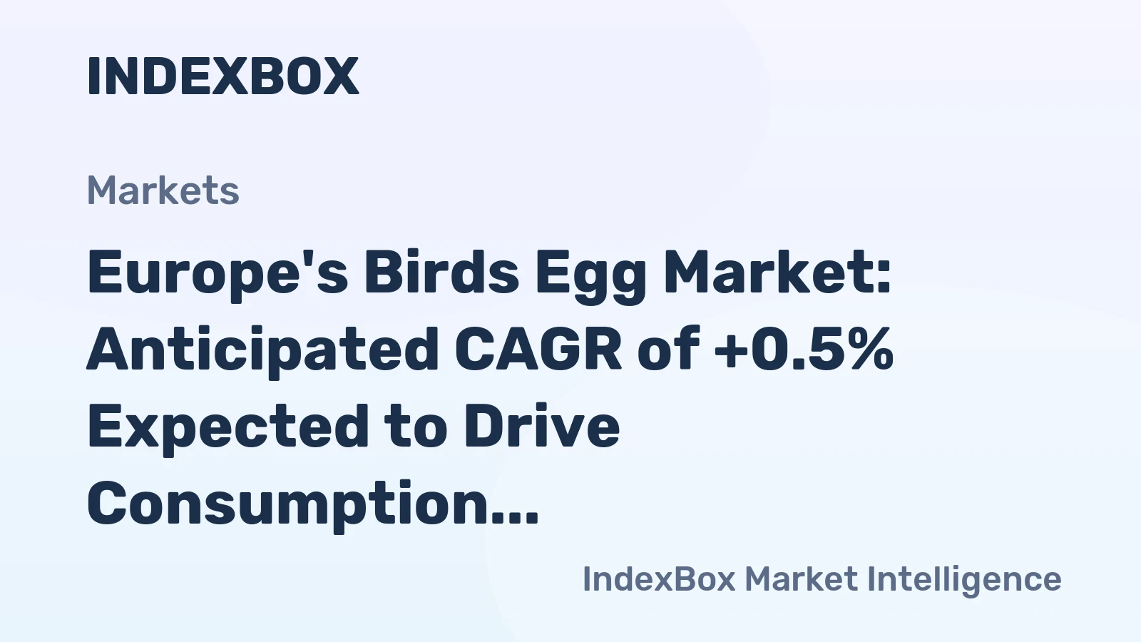 Europe's Birds Egg Market: Anticipated CAGR of +0.5% Expected to Drive Consumption Trends over Next Decade