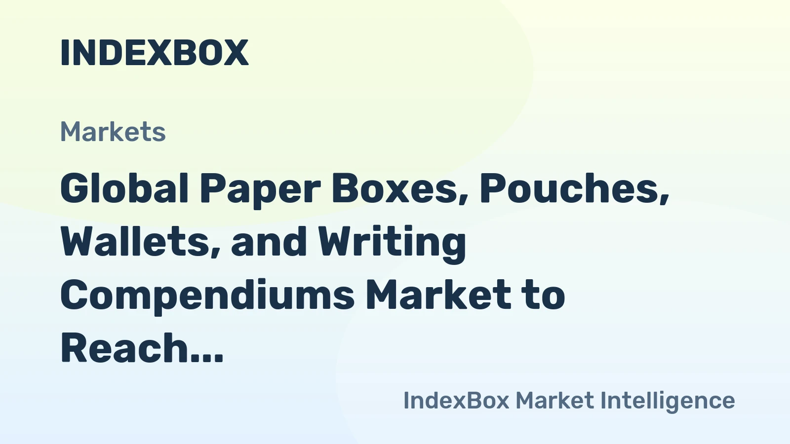 Global Paper Boxes, Pouches, Wallets, and Writing Compendiums Market to Reach 1.8M Tons by 2030, Valued at $11.3B