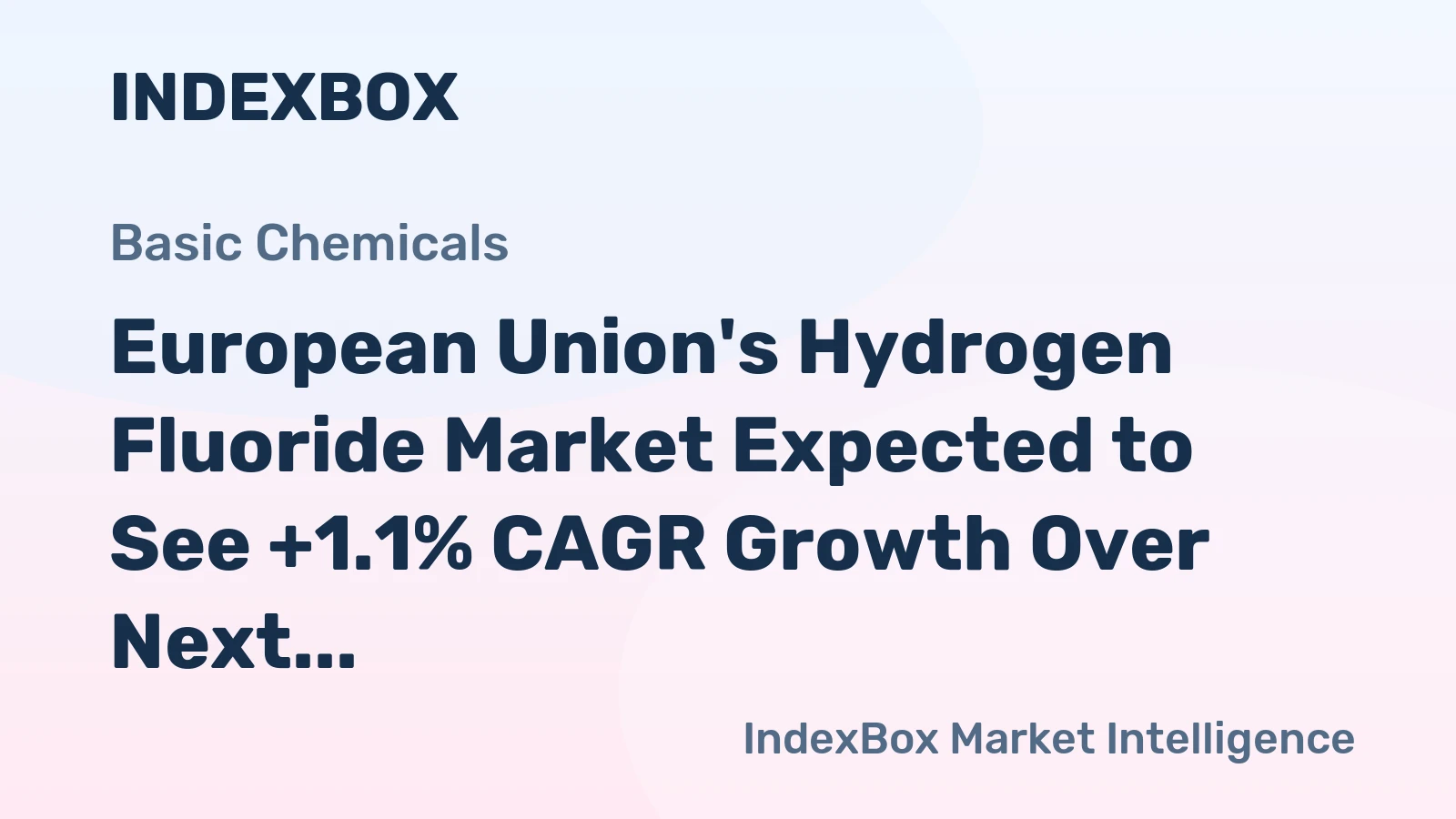European Union's Hydrogen Fluoride Market Expected to See +1.1% CAGR Growth Over Next Decade