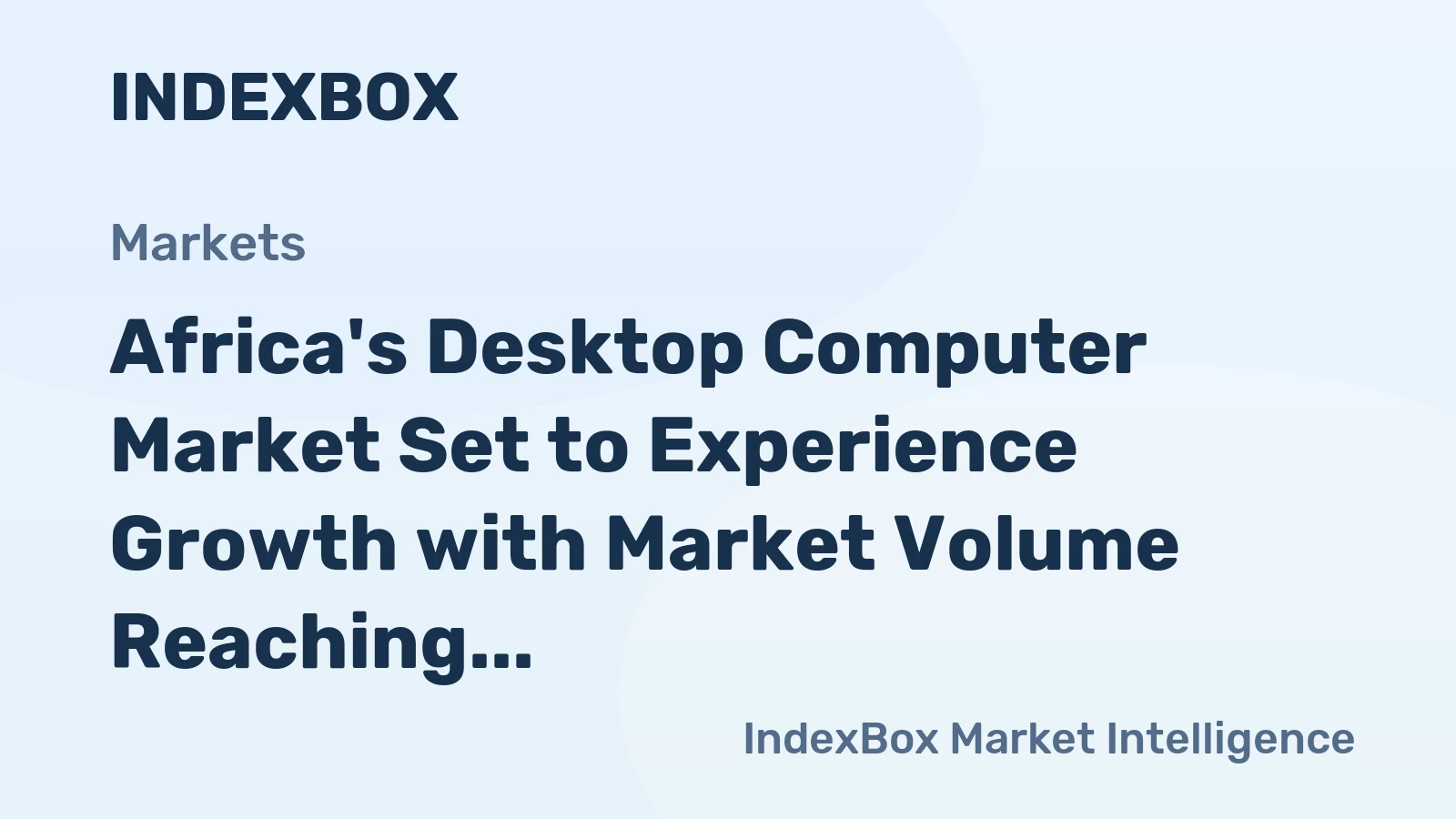 Africa's Desktop Computer Market Set to Experience Growth with Market Volume Reaching 1.6M Units and Value Soaring to $1.1B by 2035