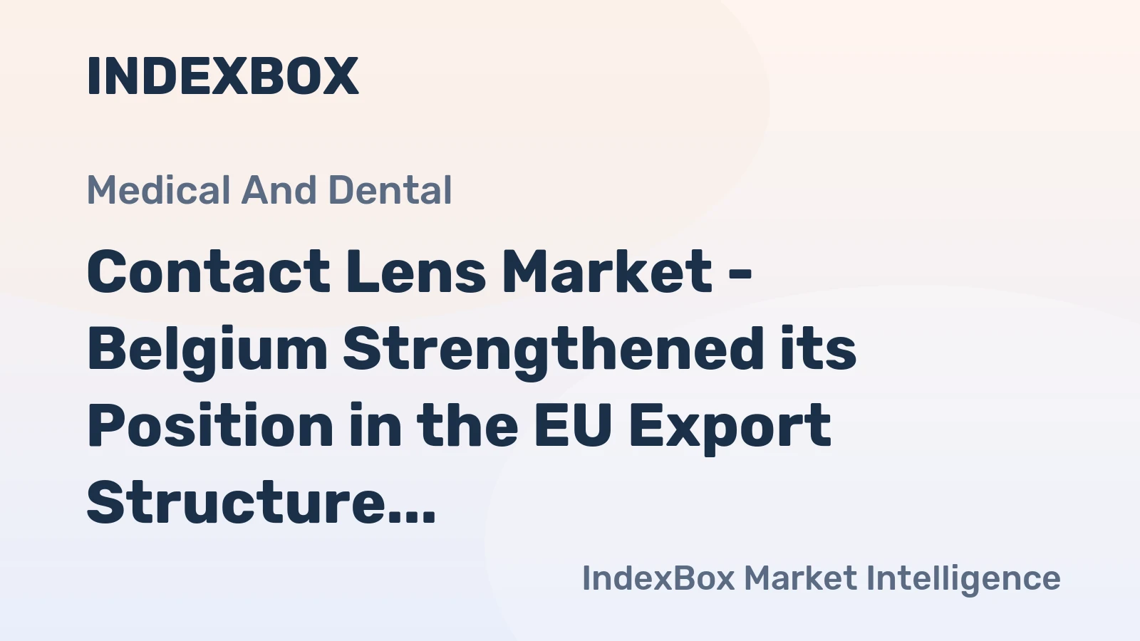 Contact Lens Market - Belgium Strengthened its Position in the EU Export Structure
