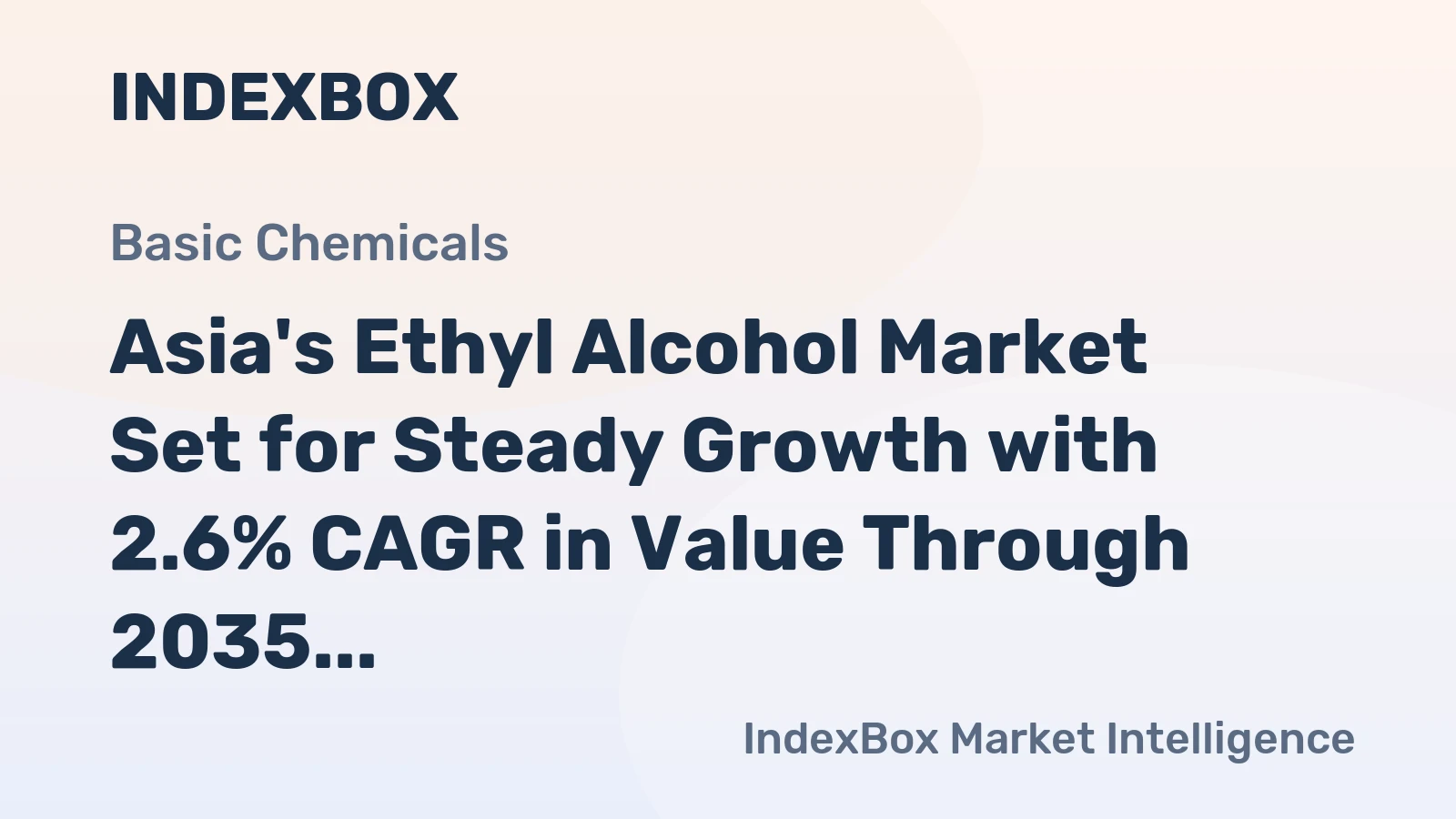 Asia's Ethyl Alcohol Market Set for Steady Growth with 2.6% CAGR in Value Through 2035