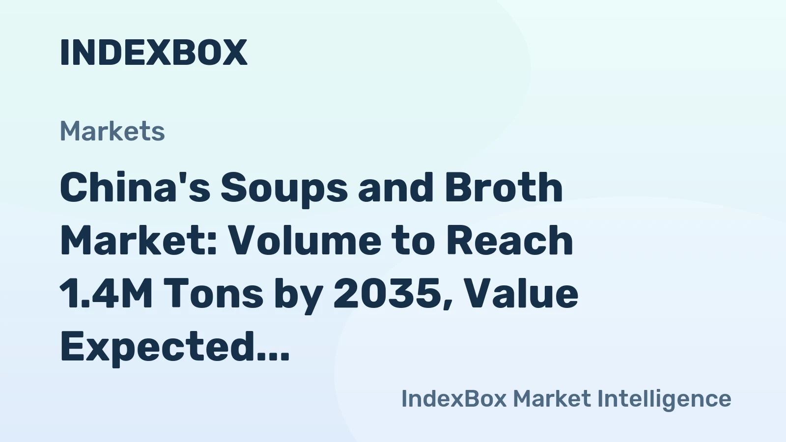 China's Soups and Broth Market: Volume to Reach 1.4M Tons by 2035, Value Expected to Hit $6B
