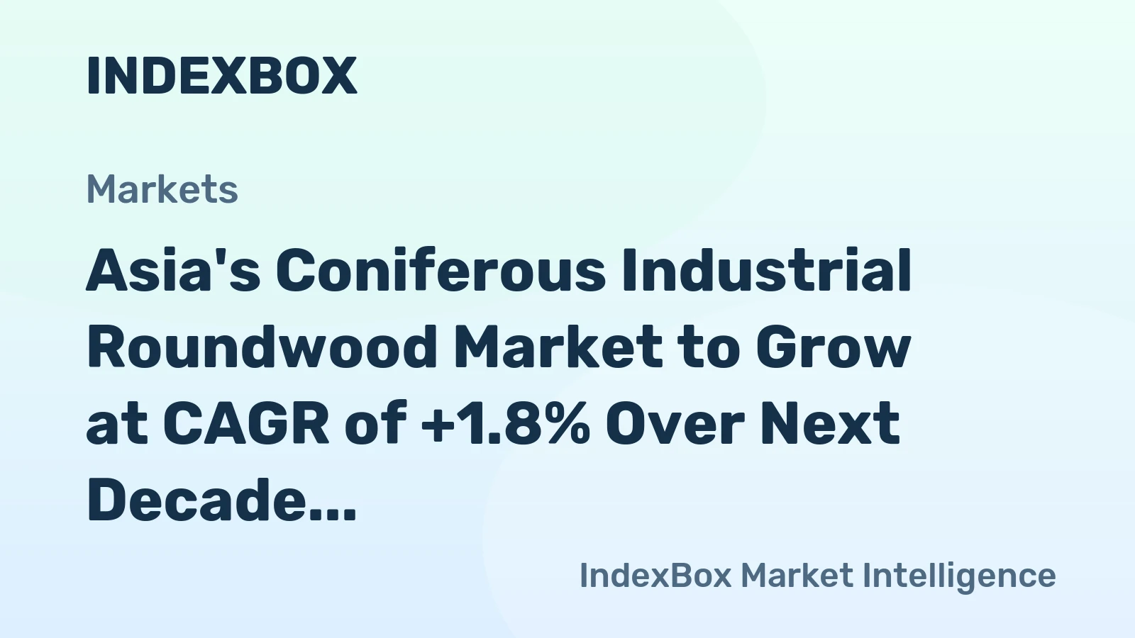 Asia's Coniferous Industrial Roundwood Market to Grow at CAGR of +1.8% Over Next Decade