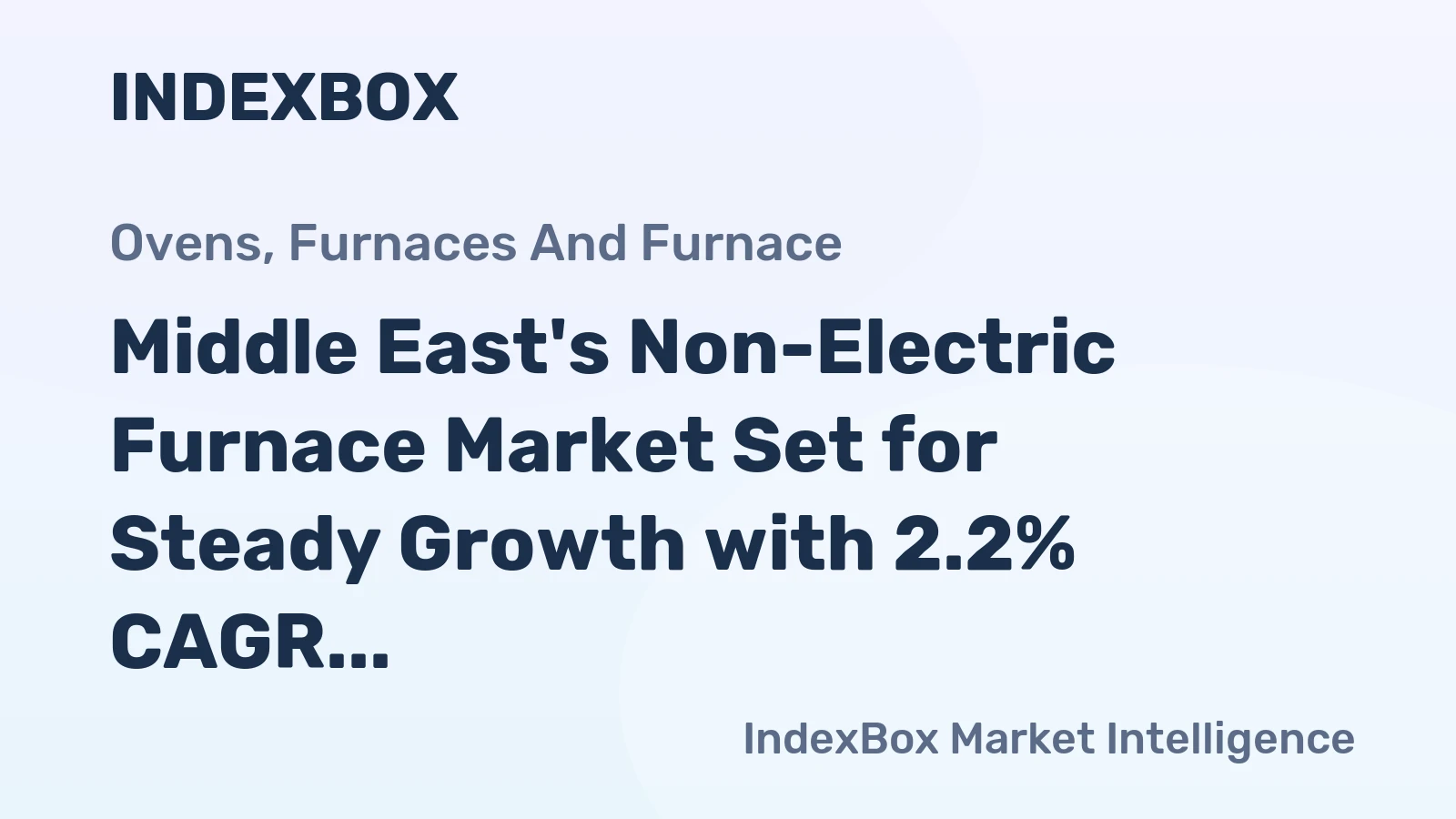 Middle East's Non-Electric Furnace Market Set for Steady Growth with 2.2% CAGR in Value