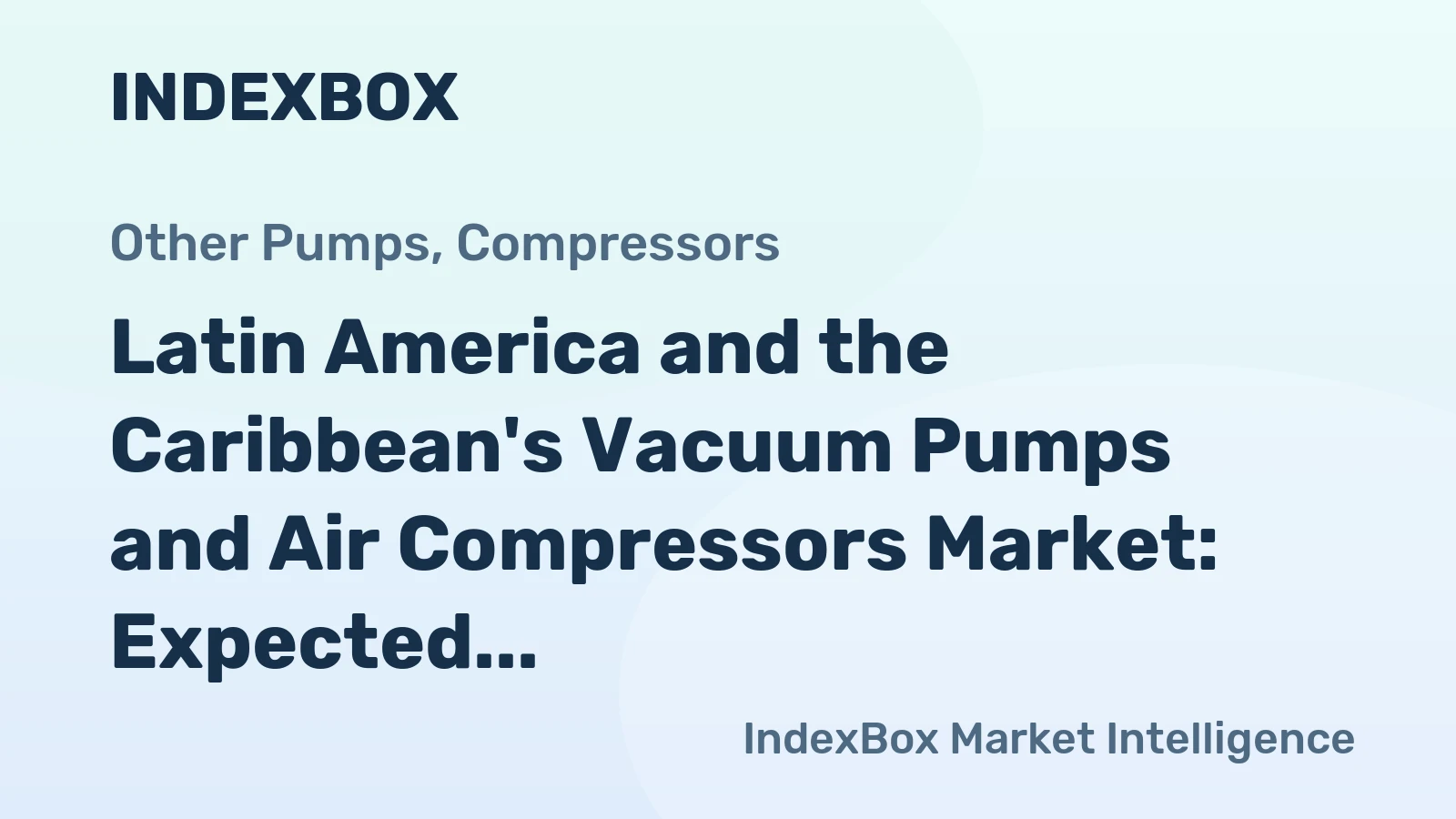 Latin America and the Caribbean's Vacuum Pumps and Air Compressors Market: Expected to Reach 117M units and $6.4B by 2035