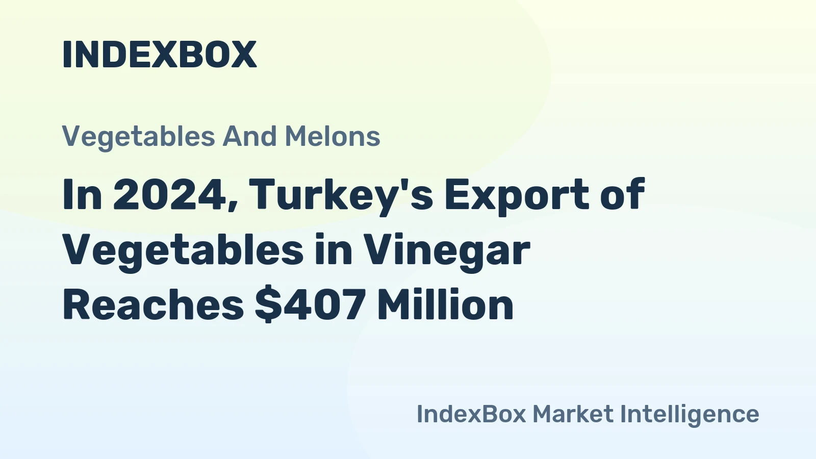 In 2024, Turkey's Export of Vegetables in Vinegar Reaches $407 Million