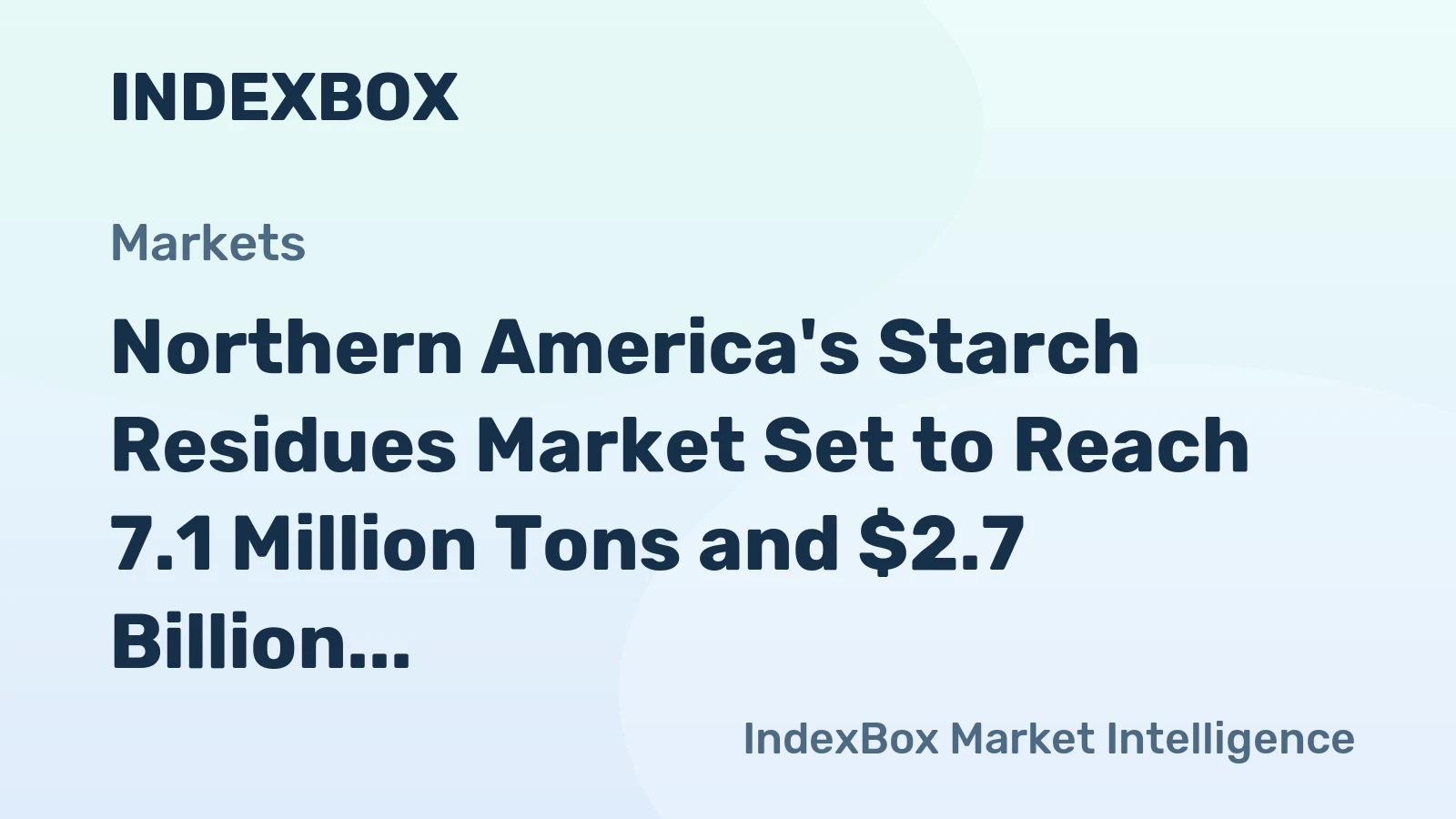 Northern America's Starch Residues Market Set to Reach 7.1 Million Tons and $2.7 Billion
