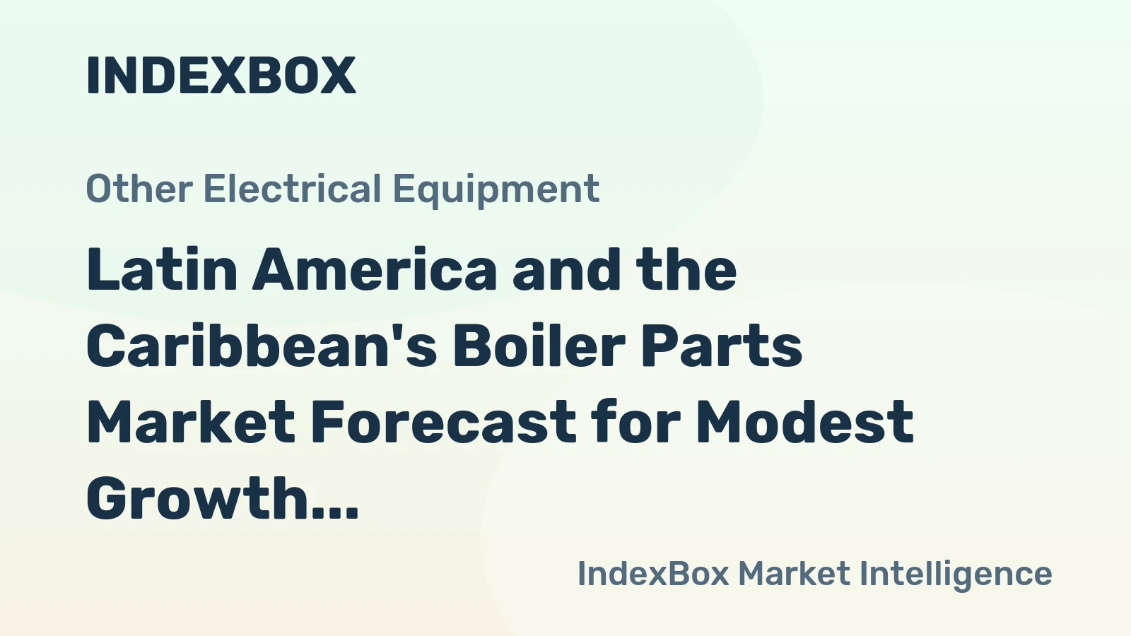 Latin America and the Caribbean's Boiler Parts Market Forecast for Modest Growth With a 0.5% Volume CAGR