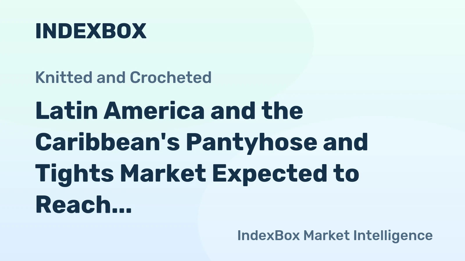 Latin America and the Caribbean's Pantyhose and Tights Market Expected to Reach $8.9B by 2035 with a CAGR of +3.5% in Volume and +6.5% in Value