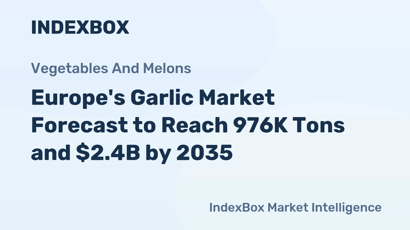 Europe's Garlic Market Forecast to Reach 976K Tons and $2.4B by 2035