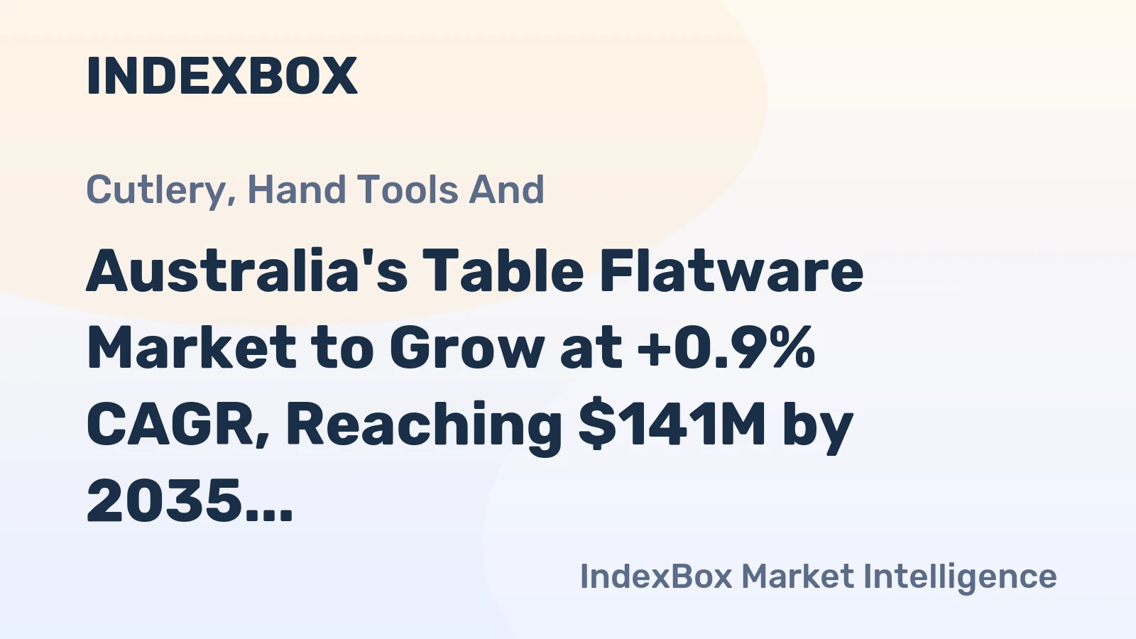 Australia's Table Flatware Market to Grow at +0.9% CAGR, Reaching $141M by 2035