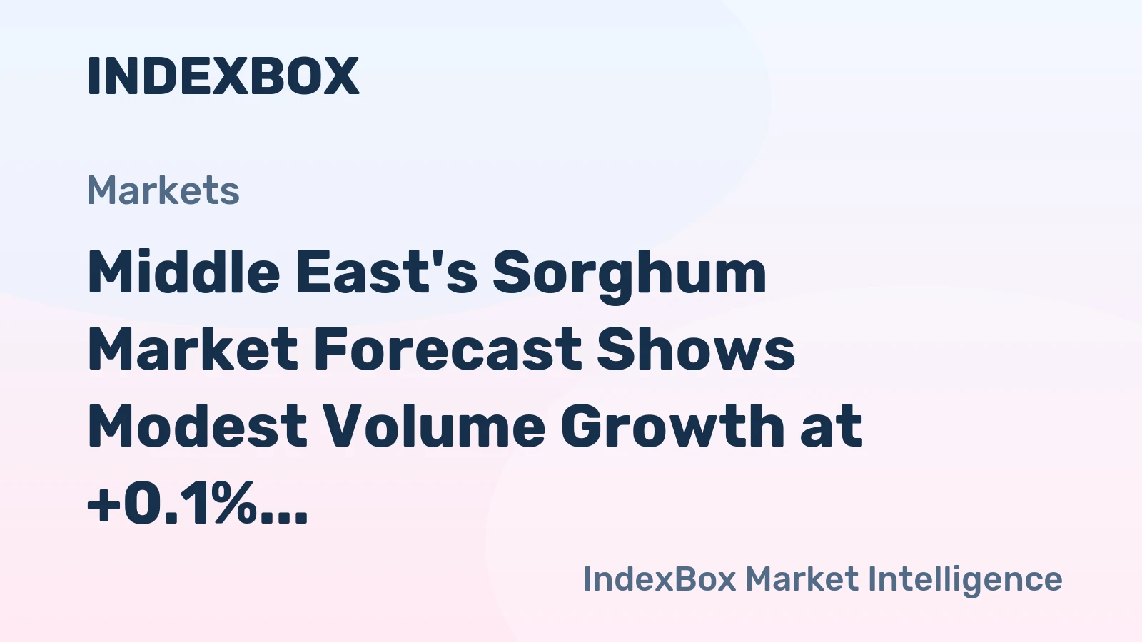 Middle East's Sorghum Market Forecast Shows Modest Volume Growth at +0.1% CAGR Amid Strong Value Increase