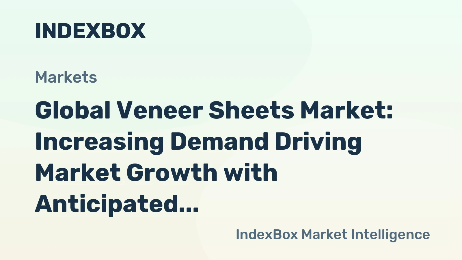 Global Veneer Sheets Market: Increasing Demand Driving Market Growth with Anticipated CAGR of +1.5%