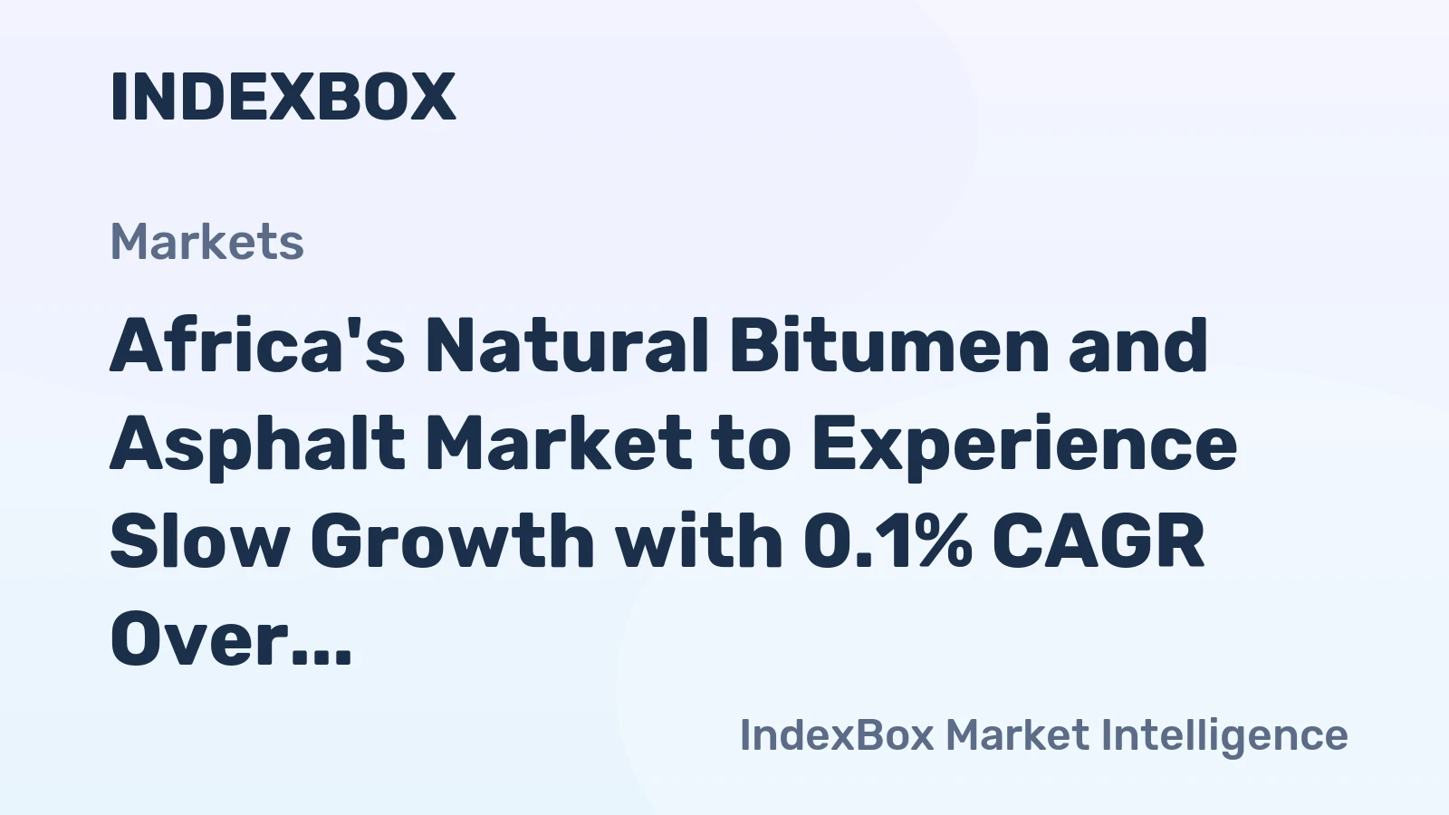 Africa's Natural Bitumen and Asphalt Market to Experience Slow Growth with 0.1% CAGR Over the Next Decade