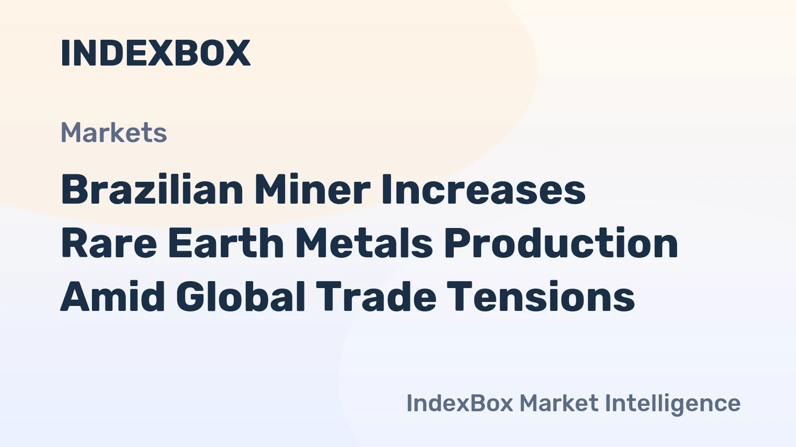 Brazilian Miner Increases Rare Earth Metals Production Amid Global Trade Tensions